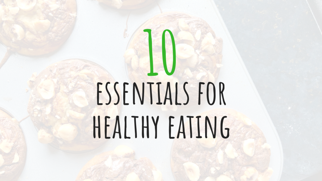 10 essentials for healthy eating – Maverick Baking
